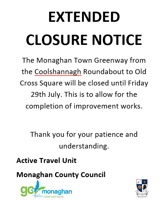 EXTENDED CLOSURE NOTICE - The Monaghan Town Greenway from the ...
