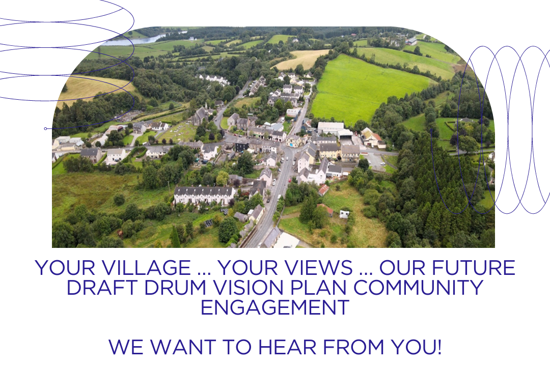 Drum Draft Vision Plan - Have your Say - Comhairle Contae Mhuineacháin